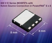 600V FETs in PowerPAK 8x8 feature Kelvin Connections - New Products